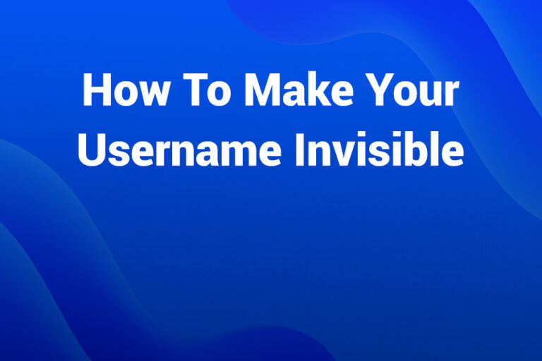 How to Make Your Username Invisible: The Complete Step-by-Step Guide